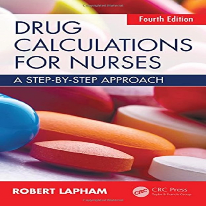 Drug Calculations for Nurses: A step-by-step approach, Fourth Edition ...