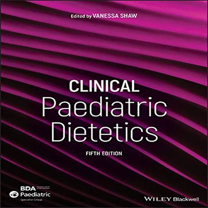 Clinical Paediatric Dietetics 5th Edition- 9781119467298
