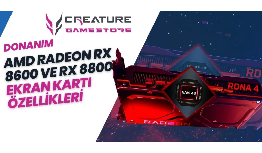 AMD Radeon RX 8600 ve RX 8800 Ekran Kartı Özellikleri