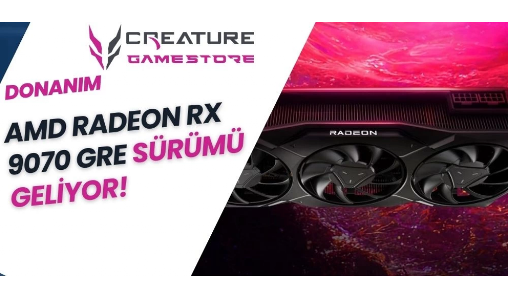 AMD Radeon RX 9070 GRE Versiyon Geliyor