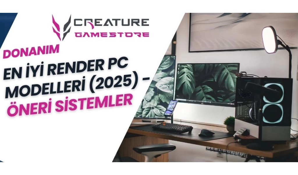 En İyi Render PC Modelleri (2025) - Öneri Sistemler