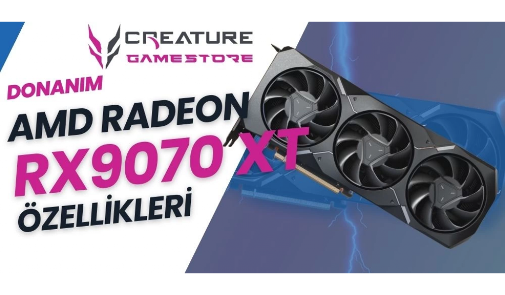 AMD RX 9070 XT Geliyor! Özellikleri ve Çıkış Tarihi