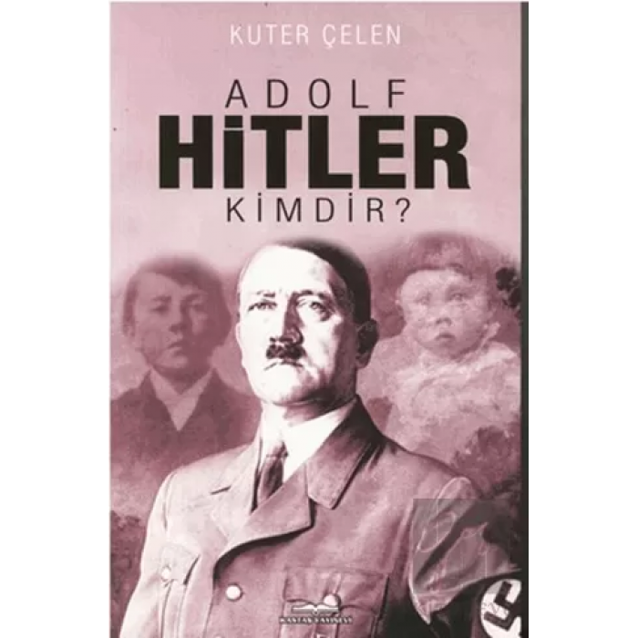 Adolf Hitler Kimdir?