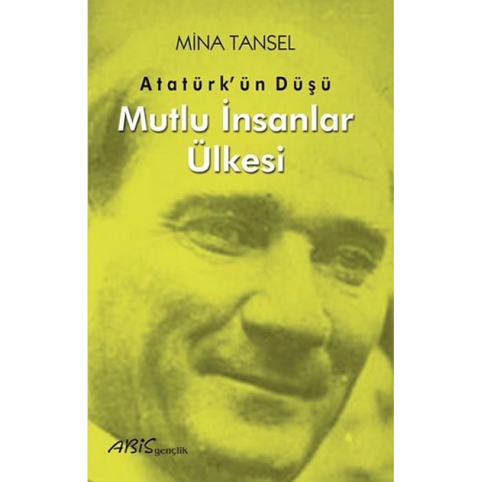 Atatürk’ün Düşü Mutlu İnsanlar Ülkesi