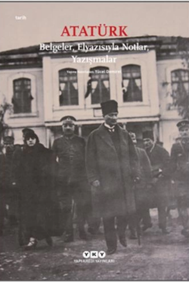 Atatürk: Belgeler, Elyazısıyla Notlar, Yazışmalar